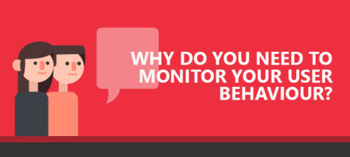 Why Do You Need To Monitor Your User Behaviour? - Dot Com Infoway