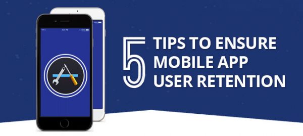 5 Tips To Ensure Mobile App User Retention Dot Com Infoway