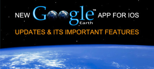 New Google Earth App for iOS: Updates & Its Important Features - Dot ...