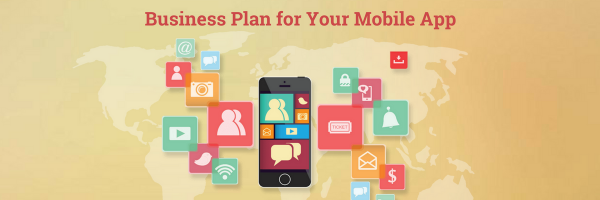 How to Build a Business Plan for your Mobile App Idea? A Comprehensive ...