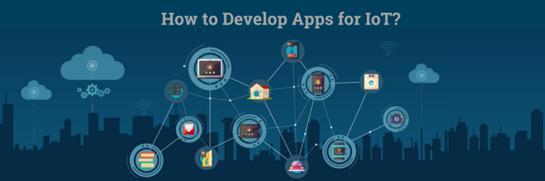 How to Develop an App for the Internet of Things (IoT)? - Dot Com Infoway