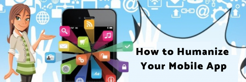 How to Turn your Ideas to Humanizing the Mobile Apps - Dot Com Infoway