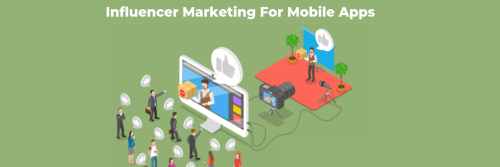 Influencer Marketing for Mobile Apps - Impact and Benefits - DCI
