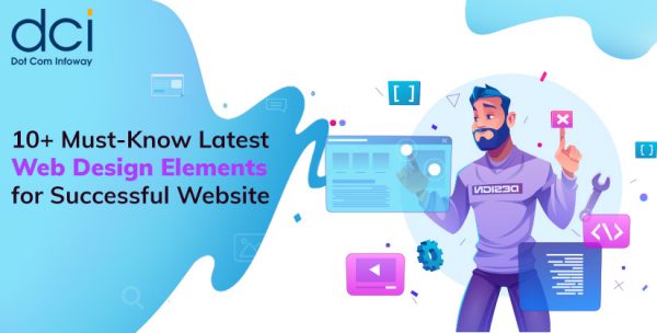 10+ Must-Know Latest Web Design Elements for Successful Website