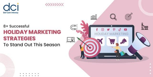 8+ Successful Holiday Marketing Strategies To Stand Out This Season