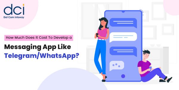 How Much Does It Cost To Develop a Messaging App Like WhatsApp?