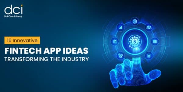 15 Innovative Fintech App Ideas Transforming the Industry