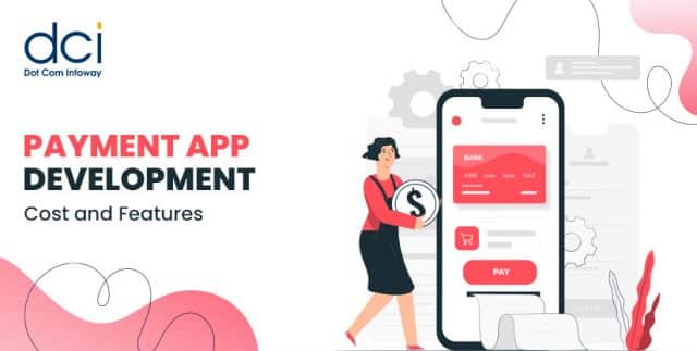 Payment App Development: Explore the Features,Types & Cost Estimation