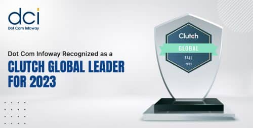 Dot Com Infoway Recognized as a Clutch Global Leader for 2023