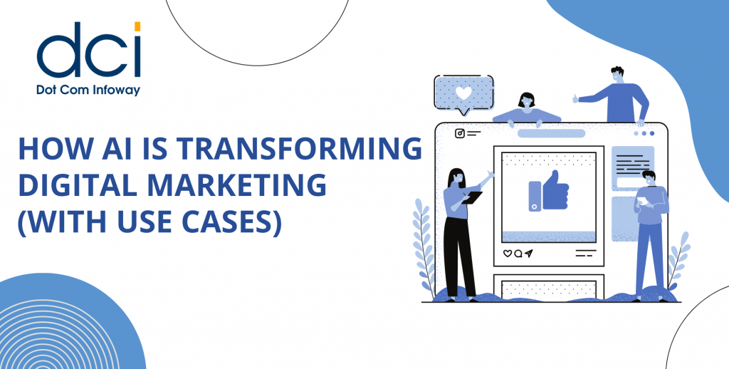 How AI Is Transforming Digital Marketing (With Use Cases)