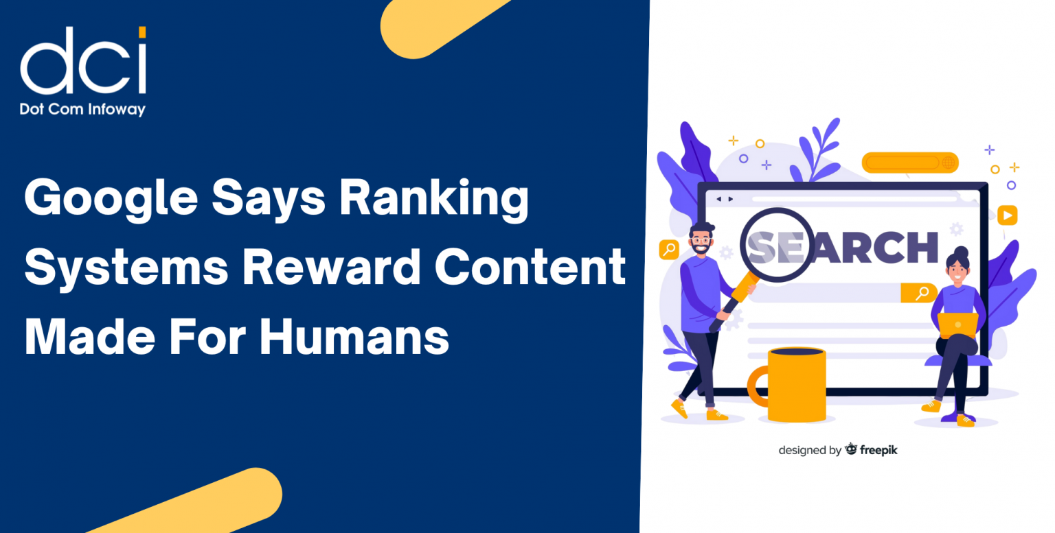 Google Says Ranking Systems Favor Content Written for Humans